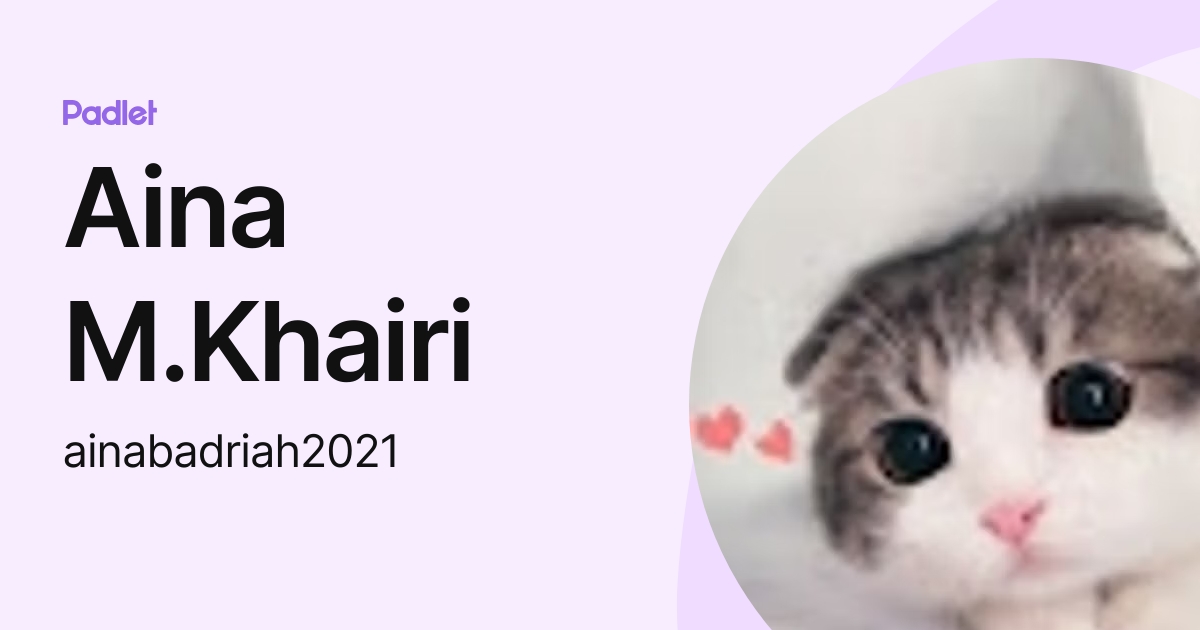Aina M.Khairi (ainabadriah2021) profile | Padlet