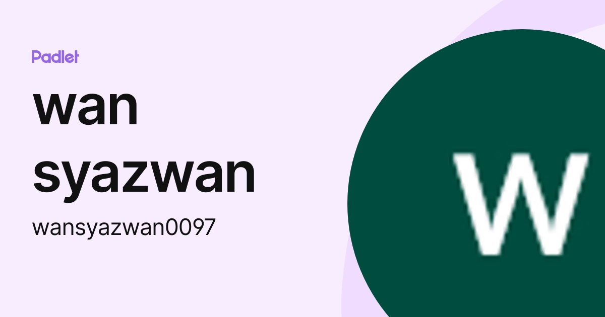 wan syazwan (wansyazwan0097) profile | Padlet
