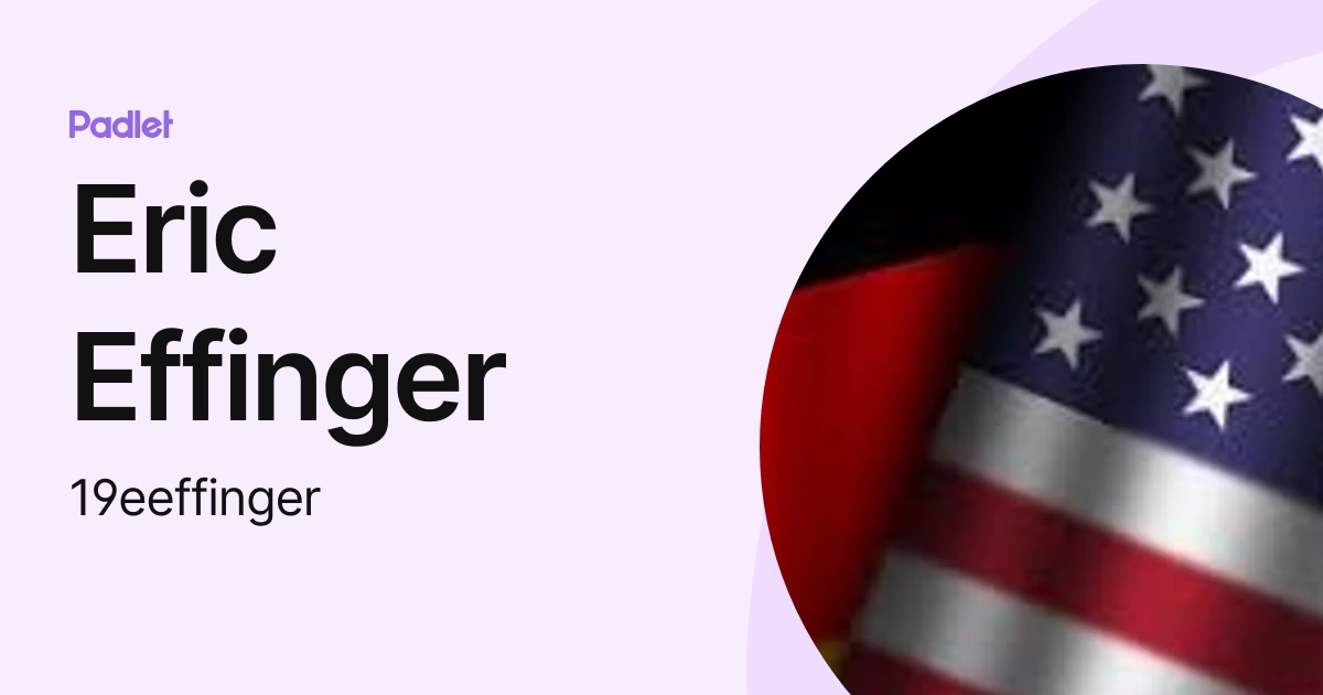 Eric Effinger (19eeffinger) profile | Padlet