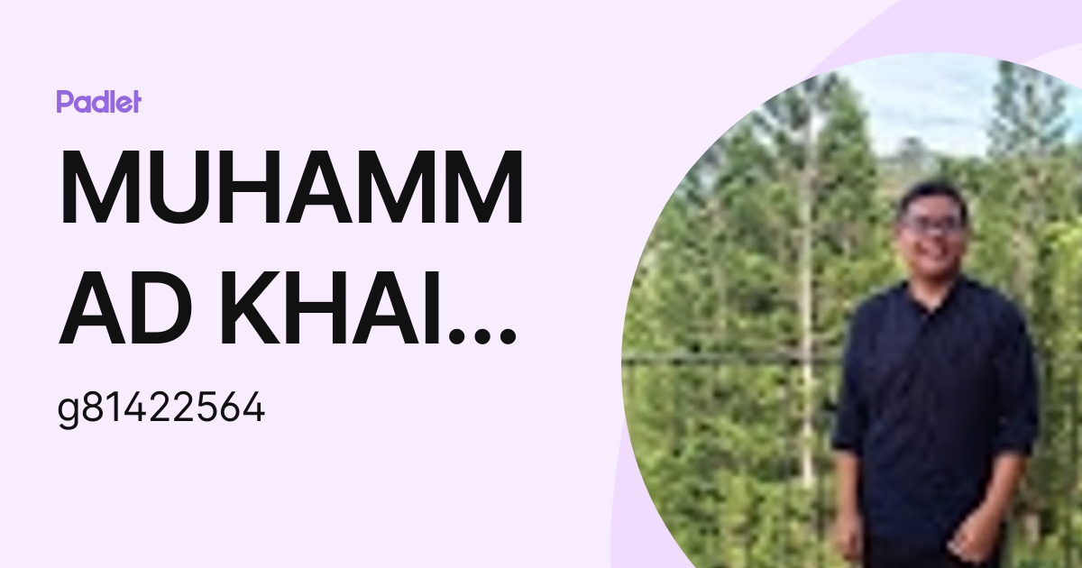 MUHAMMAD KHAIRI BIN KHAIRUL ANUAR Moe (g81422564) profile | Padlet