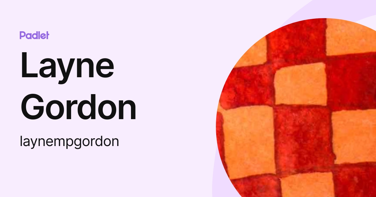 Layne Gordon (laynempgordon) profile | Padlet