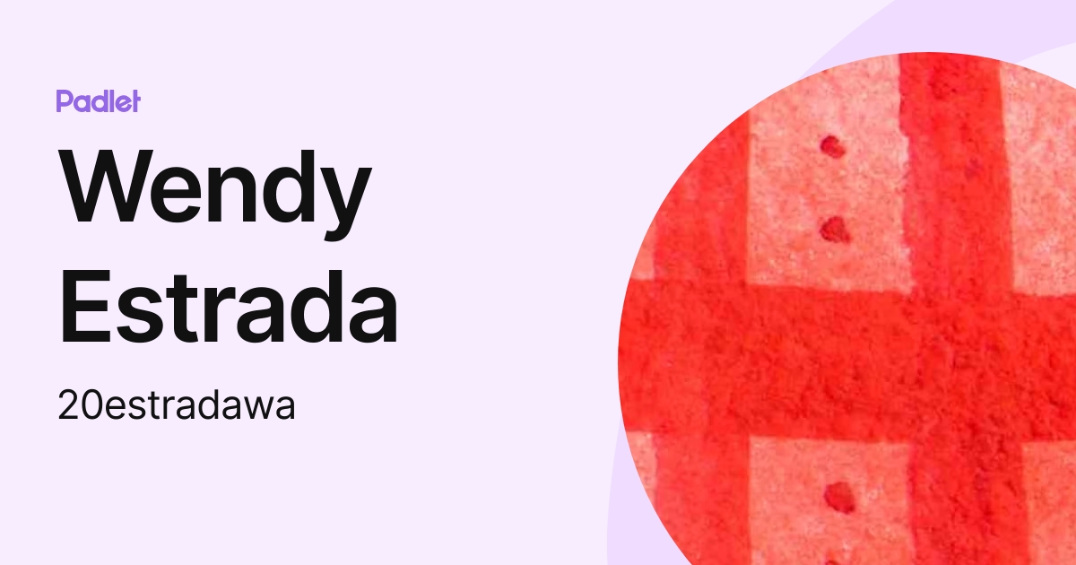Wendy Estrada (20estradawa) profile | Padlet