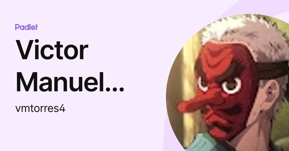 Victor Manuel Torres Laca (vmtorres4) profile | Padlet
