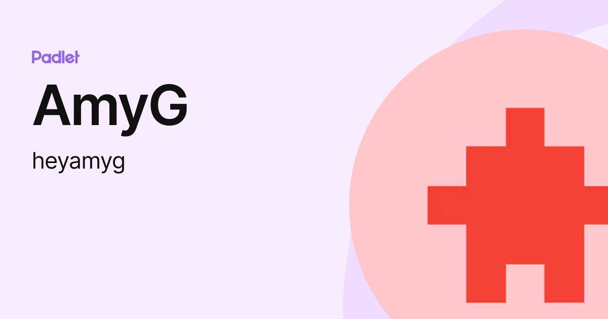 AmyG (heyamyg) profile | Padlet