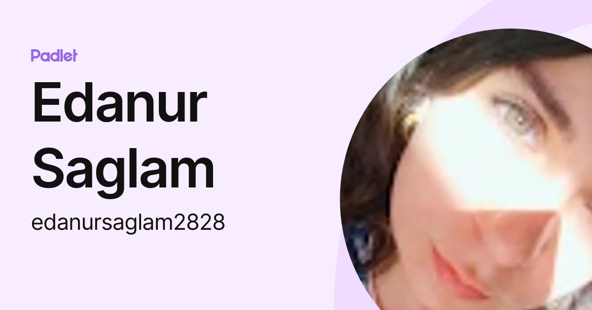Edanur Saglam (edanursaglam2828) profile | Padlet