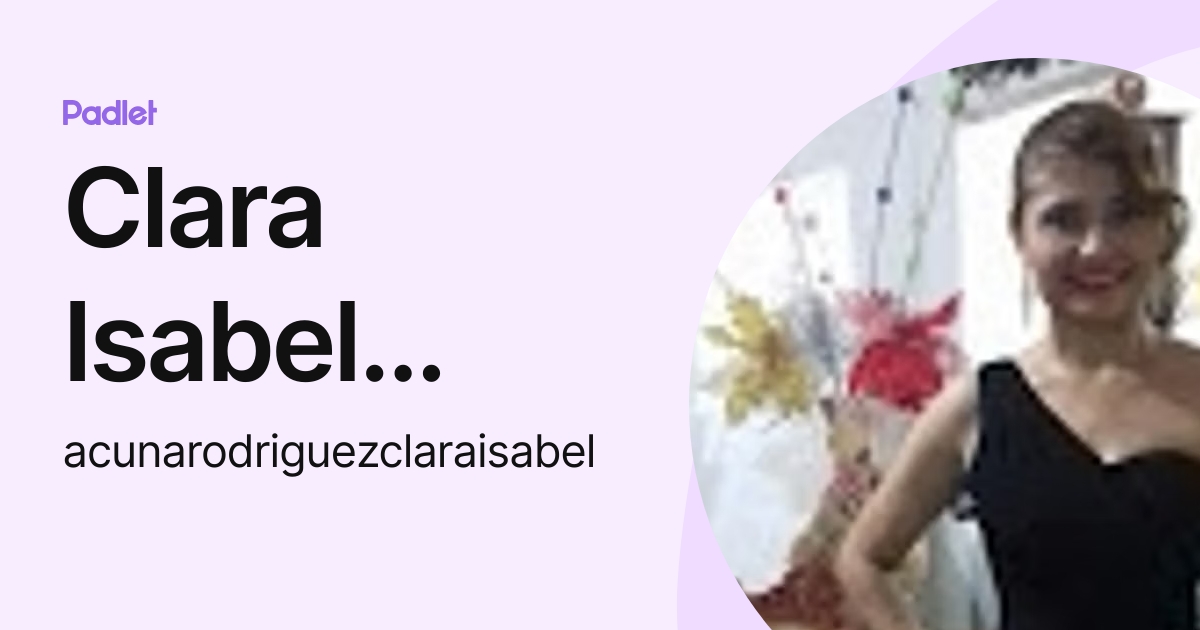 Clara Isabel Acuña Rodriguez (acunarodriguezclaraisabel) profile | Padlet