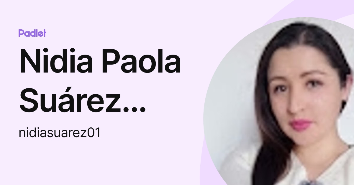 Nidia Paola Suárez Cortés (nidiasuarez01) profile | Padlet