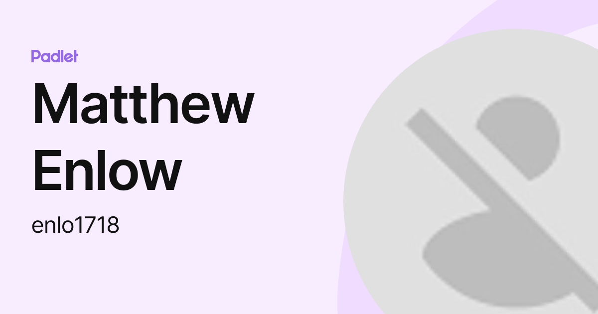 Matthew Enlow (enlo1718) profile | Padlet