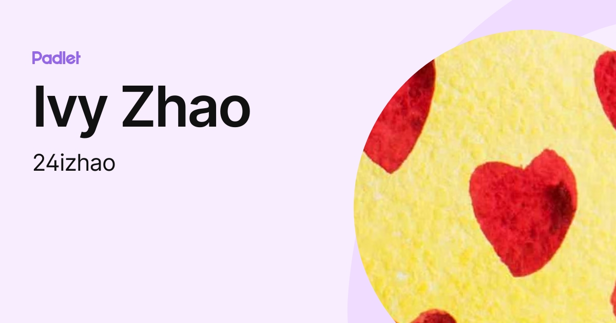 Ivy Zhao (24izhao) profile | Padlet