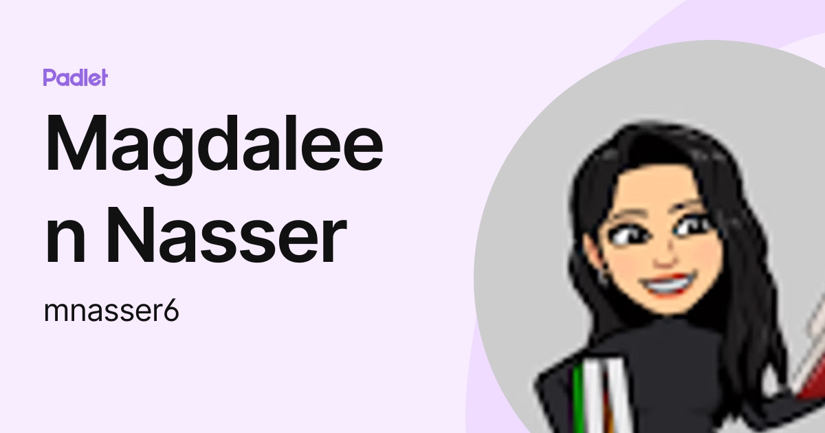Magdaleen Nasser (mnasser6) profile | Padlet