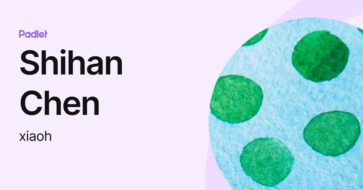 Shihan Chen (xiaoh) profile | Padlet