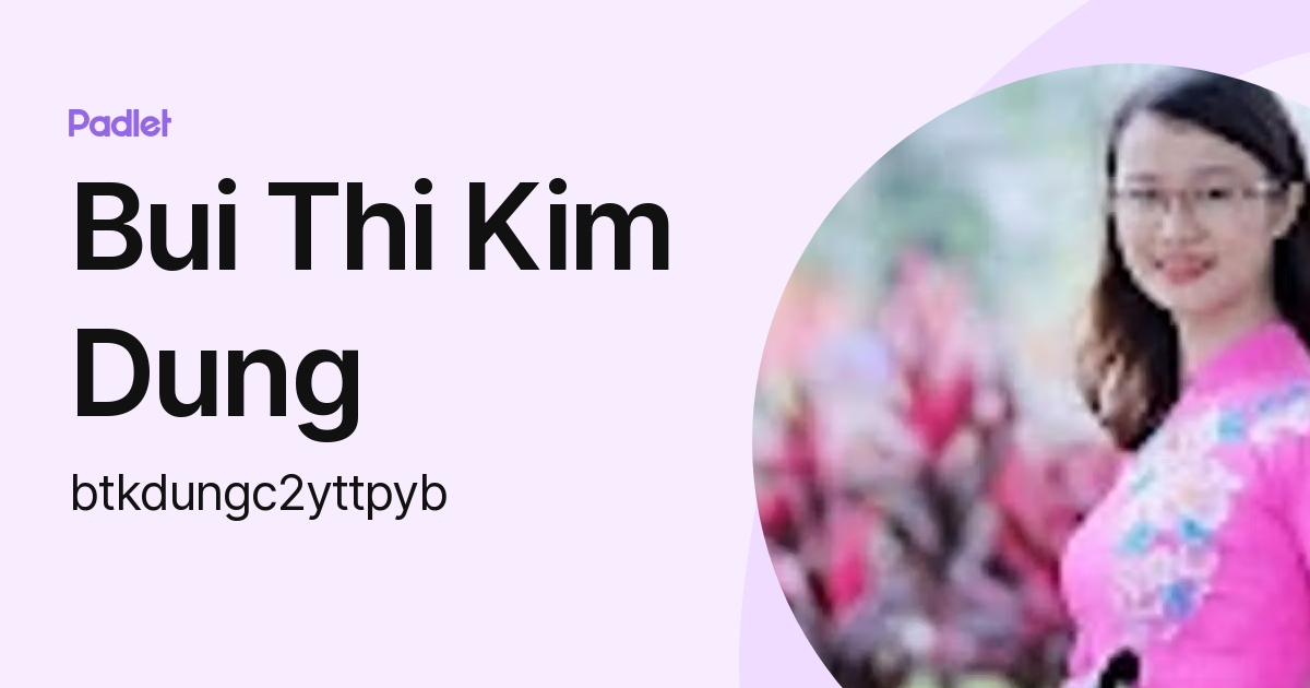 Bui Thi Kim Dung (btkdungc2yttpyb) profile | Padlet
