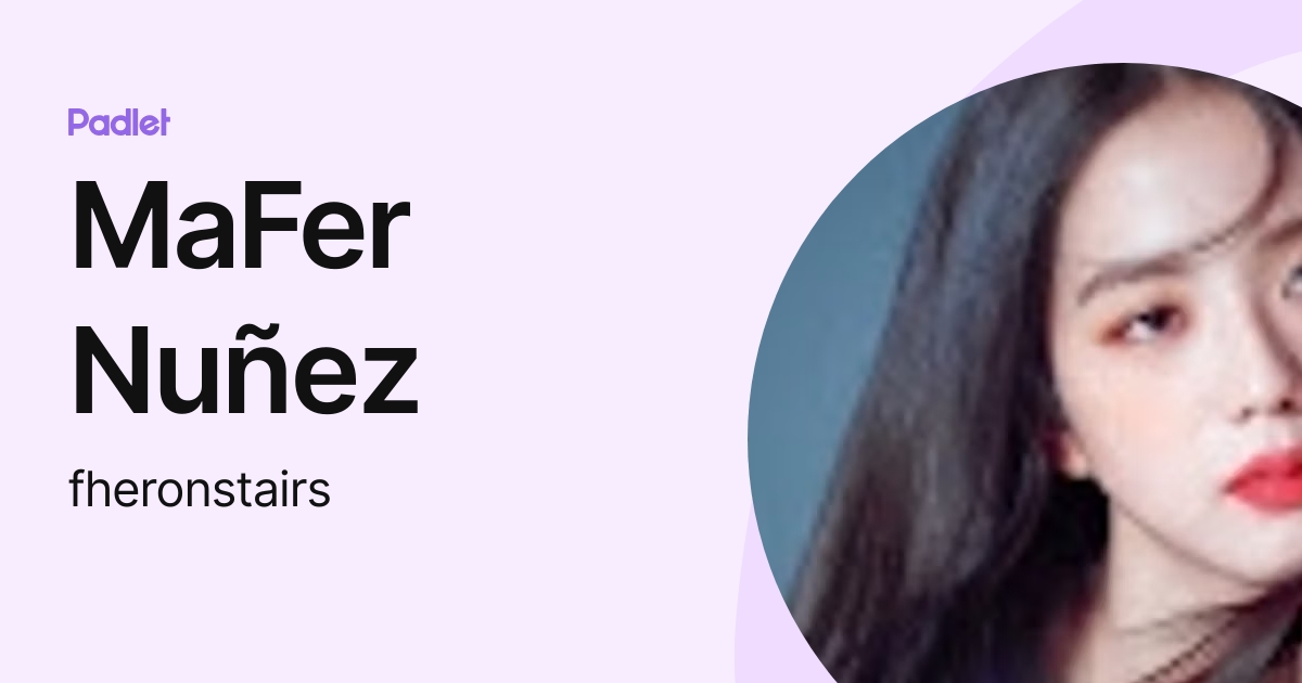 MaFer Nuñez (fheronstairs) profile | Padlet
