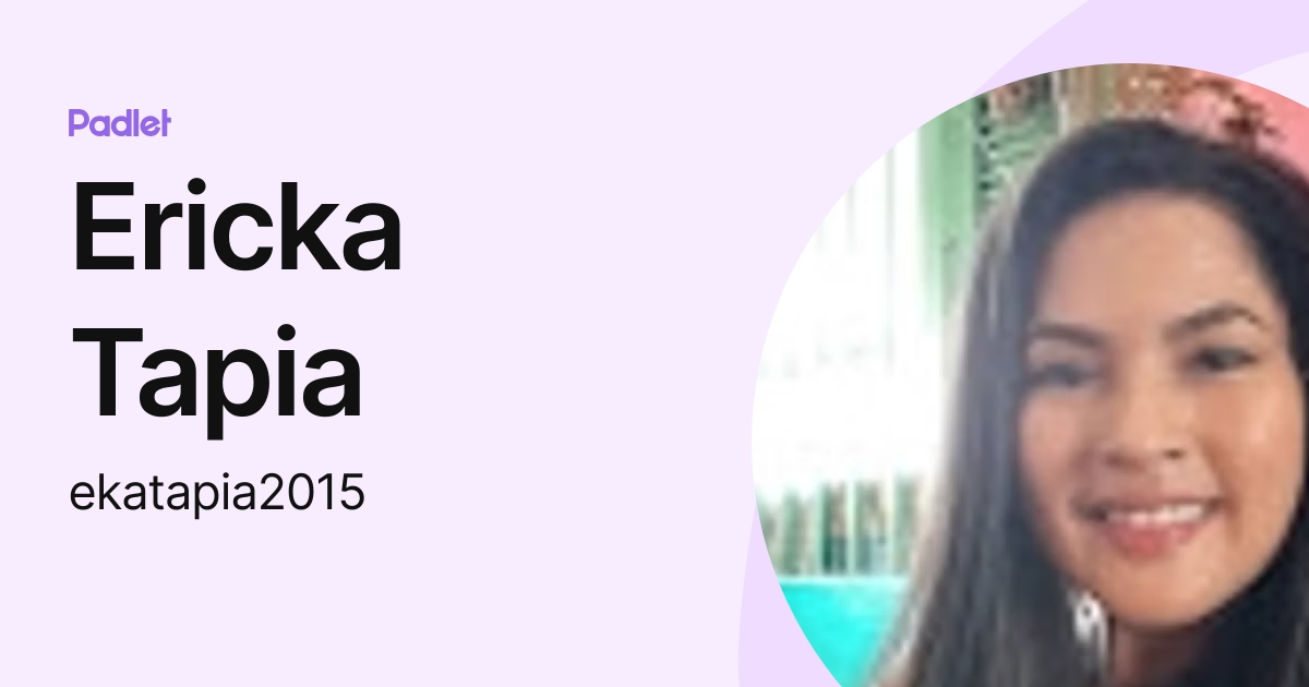 Ericka Tapia (ekatapia2015) profile | Padlet