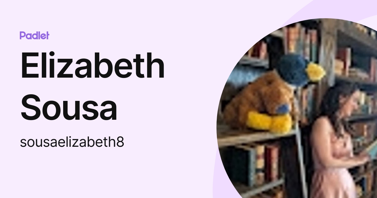 Elizabeth Sousa (sousaelizabeth8) profile | Padlet
