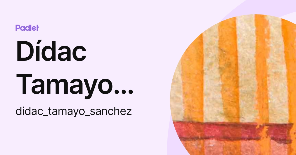 Dídac Tamayo Sanchez (didac_tamayo_sanchez) profile | Padlet