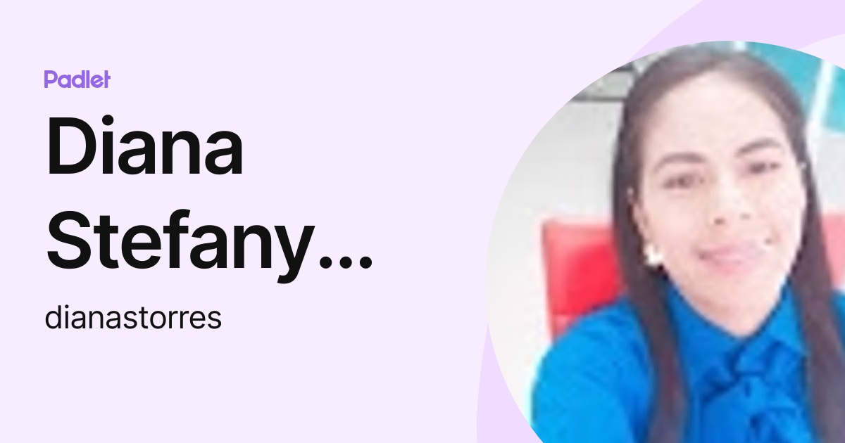 Diana Stefany Torres Guerrero (dianastorres) profile | Padlet