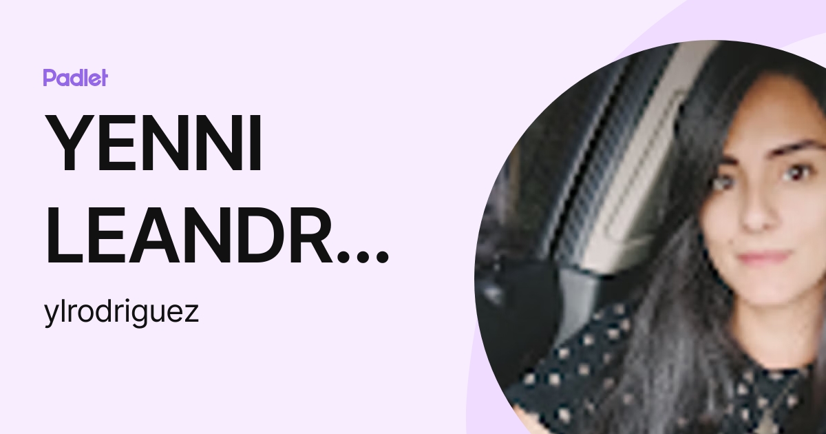 YENNI LEANDRA RODRIGUEZ RUIZ (ylrodriguez) profile | Padlet
