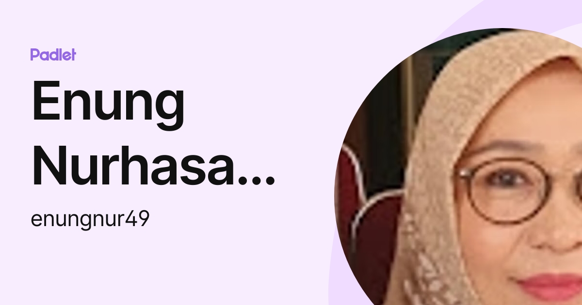 Enung Nurhasanah (enungnur49) profile | Padlet