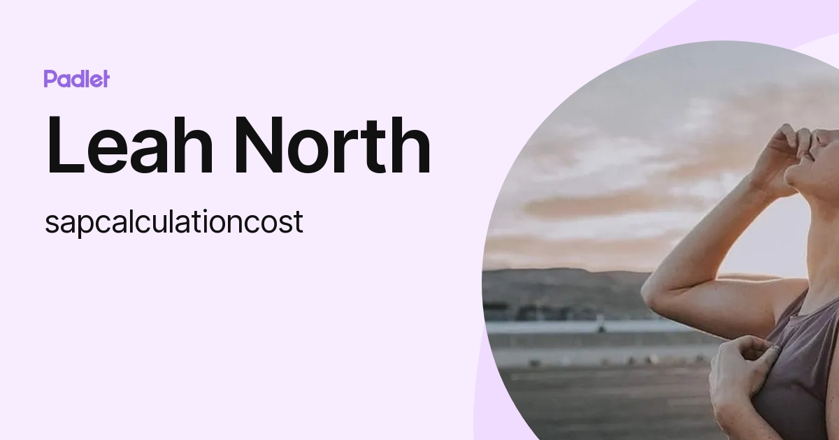 Leah North (sapcalculationcost) profile | Padlet