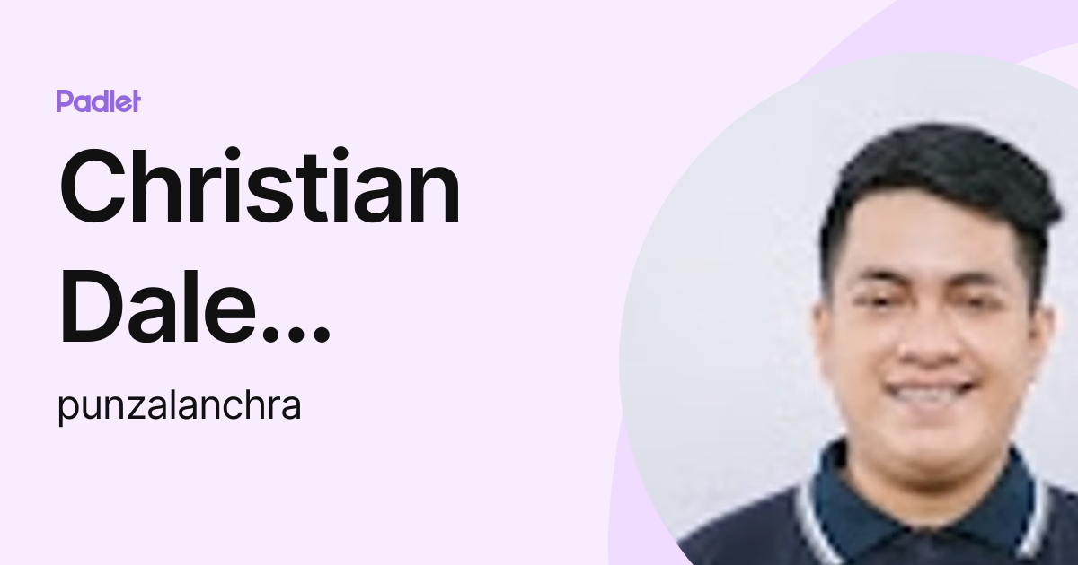 Christian Dale Punzalan (punzalanchra) profile | Padlet