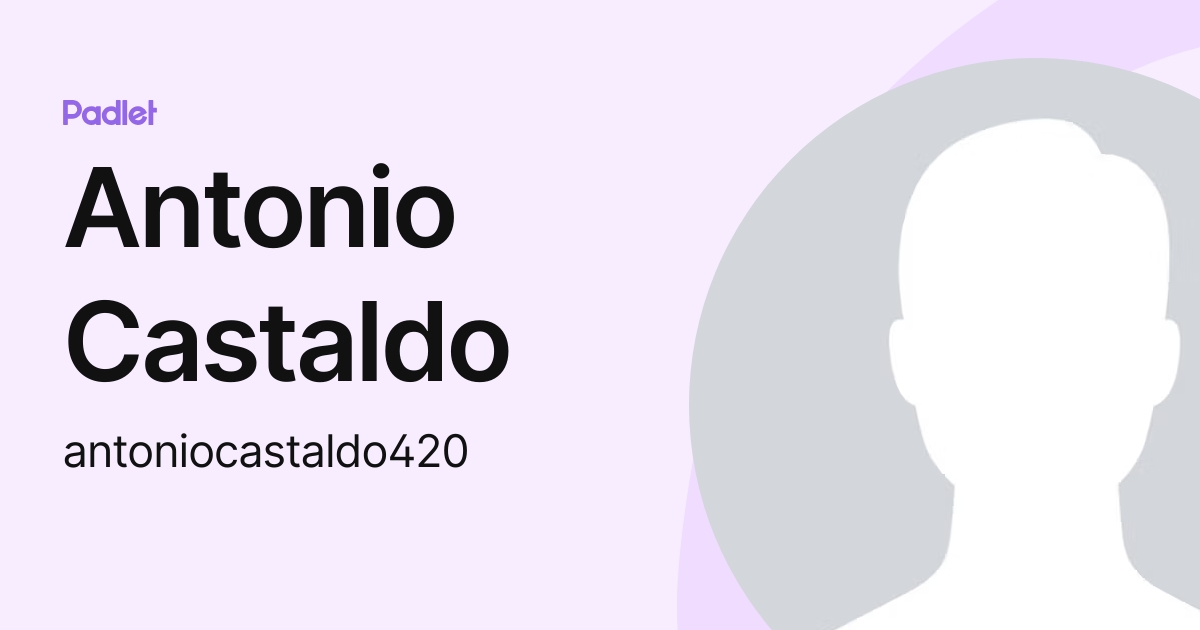 Antonio Castaldo (antoniocastaldo420) profile | Padlet