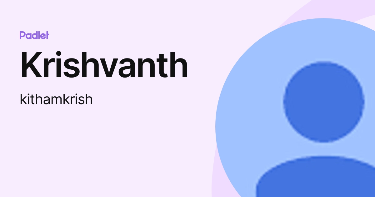 Krishvanth (kithamkrish) profile | Padlet