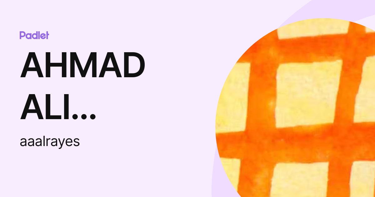 AHMAD ALI KADHEM ALRAYES (aaalrayes) profile | Padlet