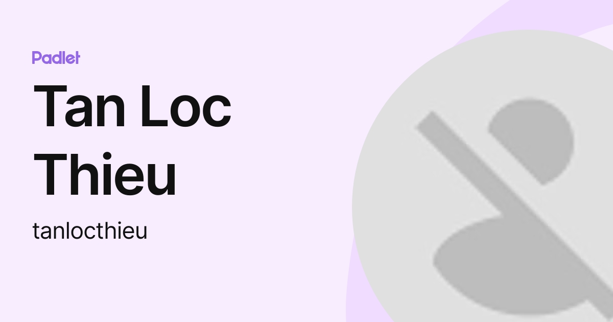 Tan Loc Thieu (tanlocthieu) profile | Padlet