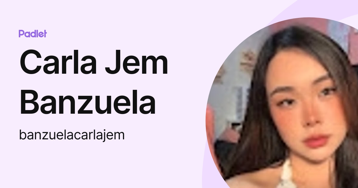 Carla Jem Banzuela (banzuelacarlajem) profile | Padlet