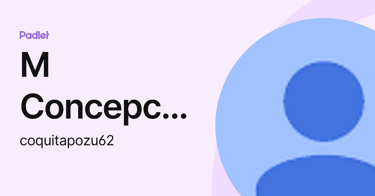 M Concepcion Gutierrez Gutierrez (coquitapozu62) profile | Padlet