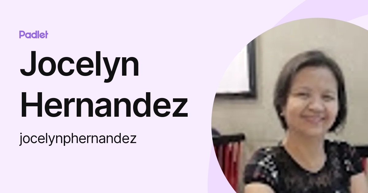 Jocelyn Hernandez (jocelynphernandez) profile | Padlet