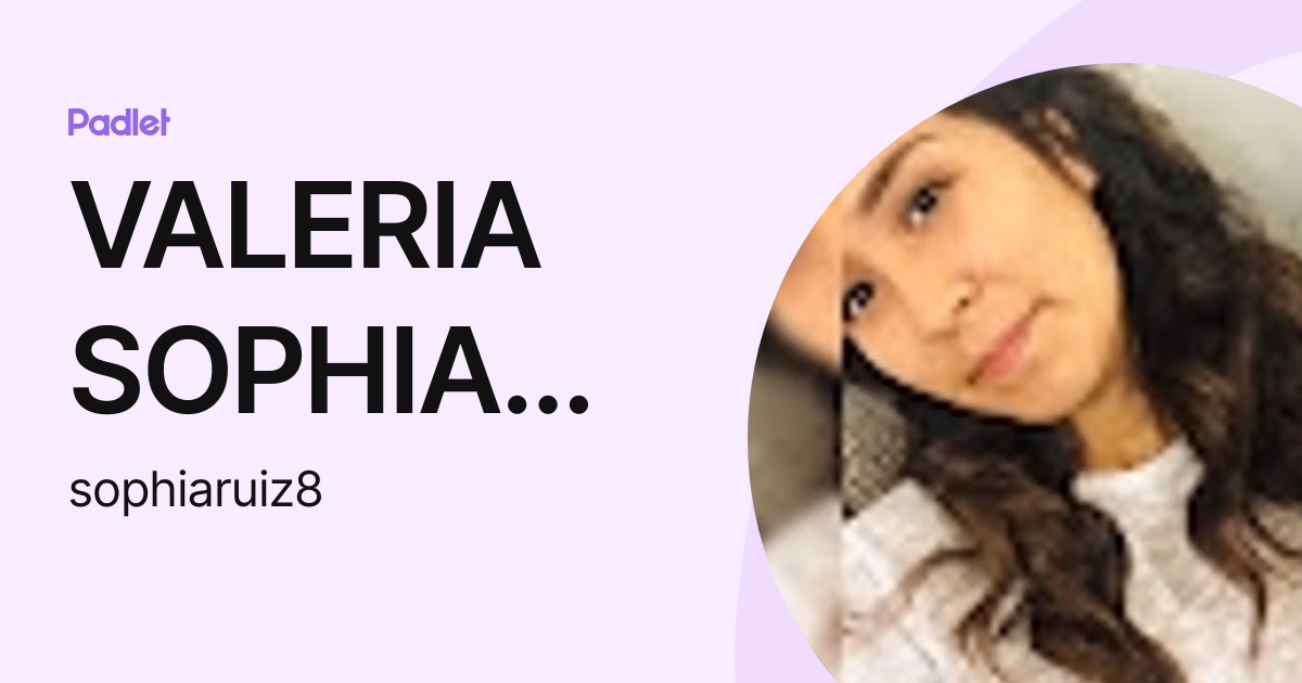 VALERIA SOPHIA RUIZ ALCA (sophiaruiz8) profile | Padlet