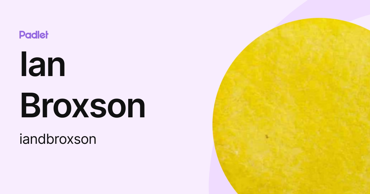 Ian Broxson (iandbroxson) profile | Padlet