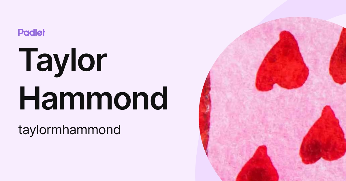 Taylor Hammond (taylormhammond) profile | Padlet