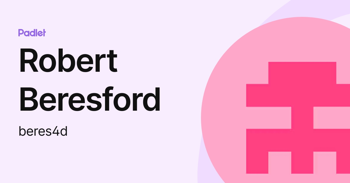 Robert Beresford (beres4d) profile | Padlet