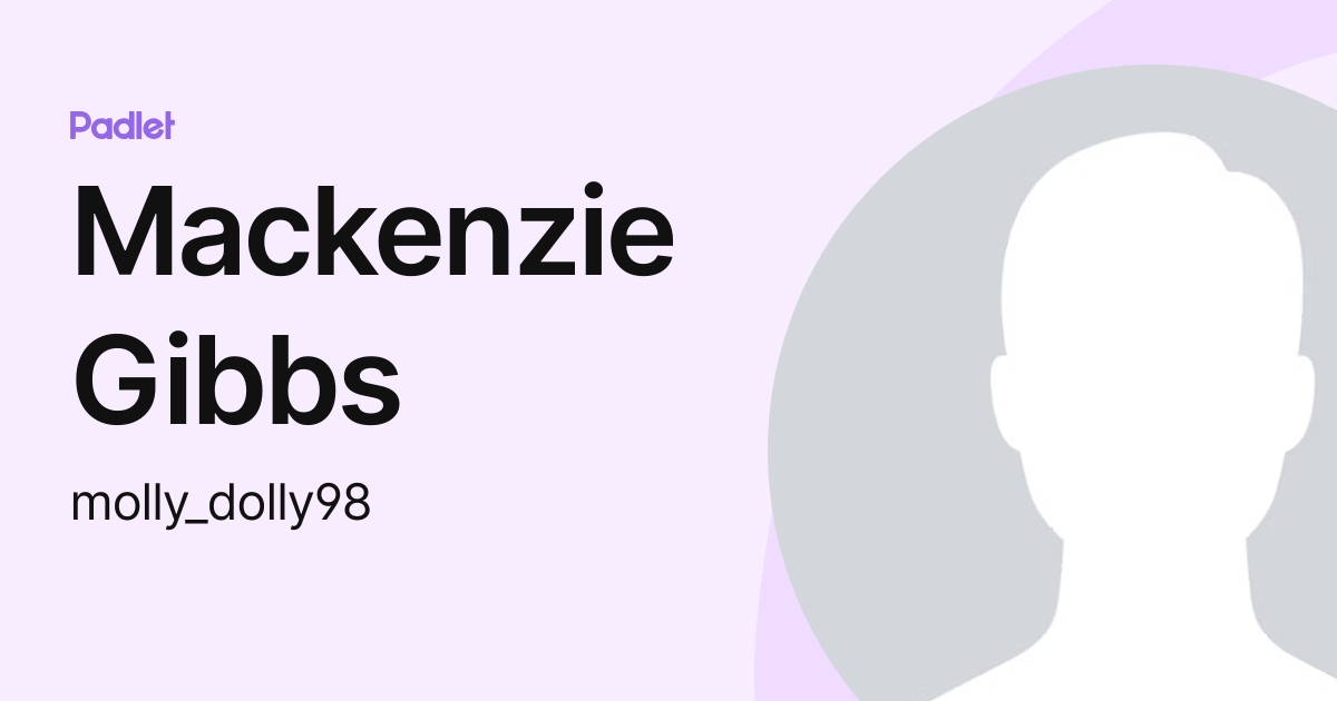 Mackenzie Gibbs (molly_dolly98) profile | Padlet