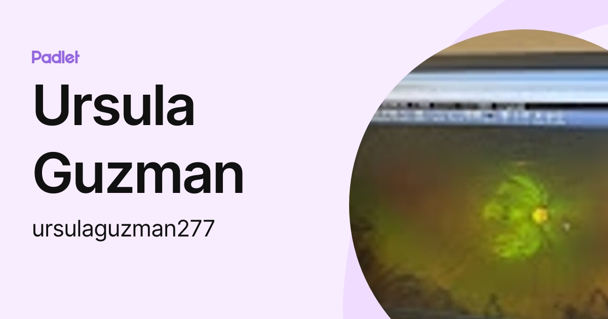 Ursula Guzman (ursulaguzman277) profile | Padlet