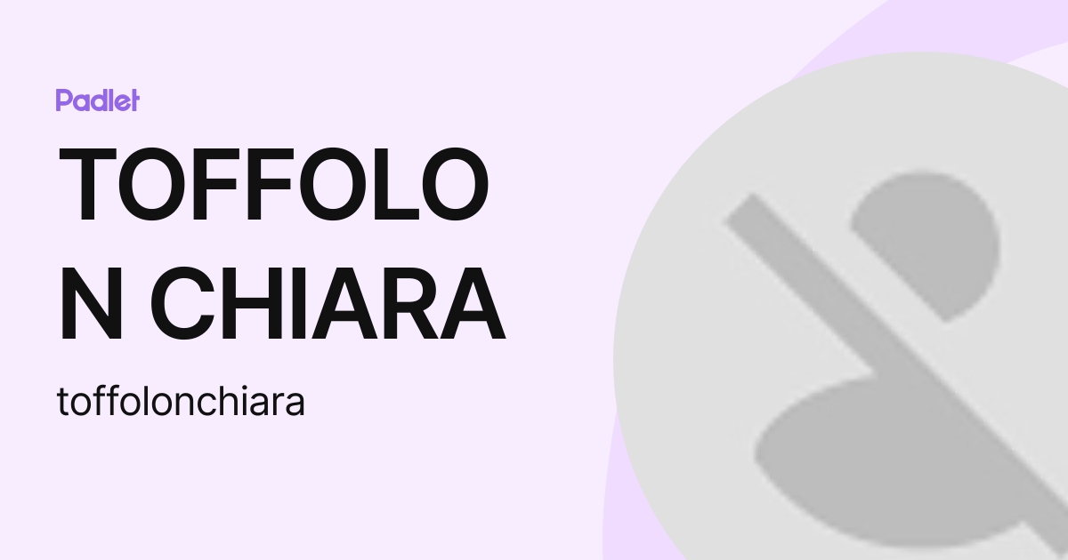 TOFFOLON CHIARA (toffolonchiara) profile | Padlet