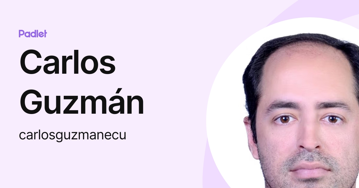 Carlos Guzmán (carlosguzmanecu) profile | Padlet