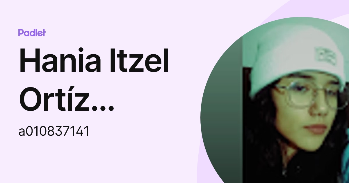Hania Itzel Ortíz Ramírez (a010837141) profile | Padlet