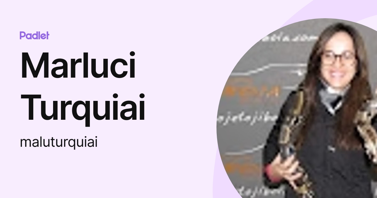 Marluci Turquiai (maluturquiai) profile | Padlet