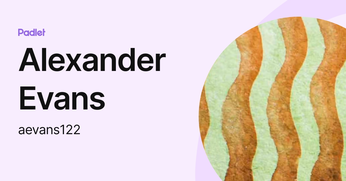 Alexander Evans (aevans122) profile | Padlet