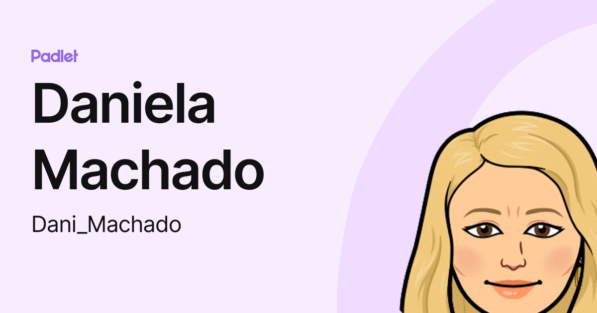 Daniela Machado (Dani_Machado) profile | Padlet