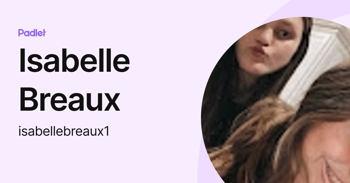 Isabelle Breaux (isabellebreaux1) profile | Padlet