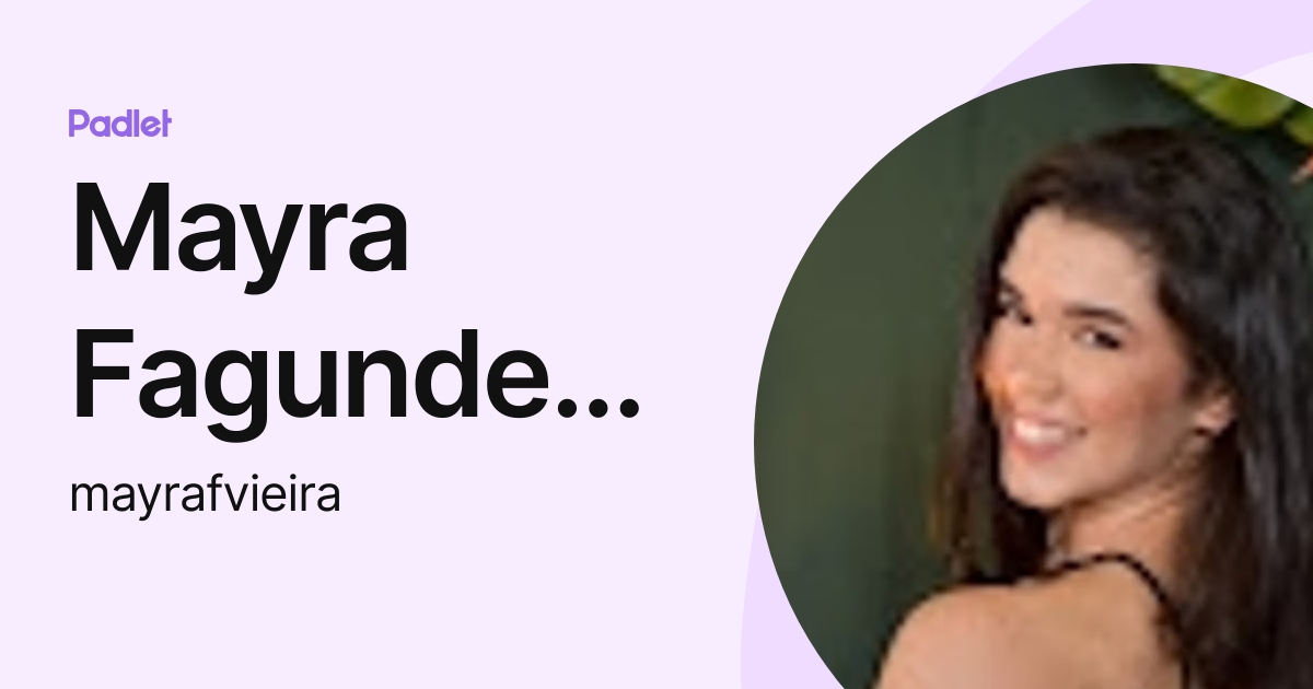 Mayra Fagundes Braganca Borges Vieira (mayrafvieira) profile | Padlet