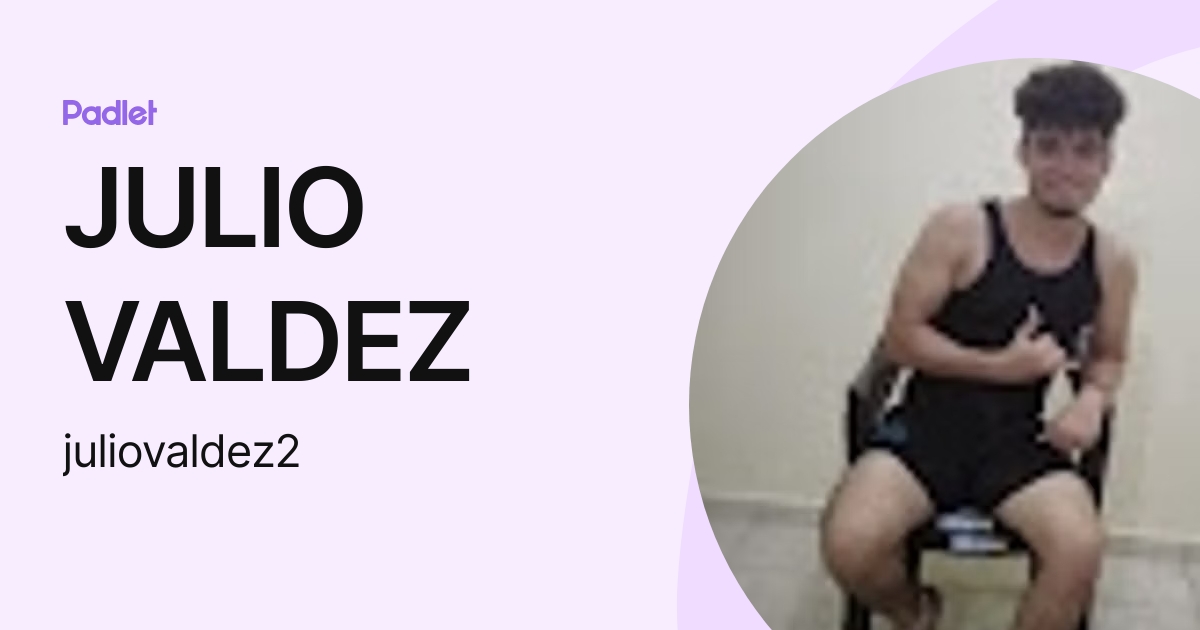 JULIO VALDEZ (juliovaldez2) profile | Padlet