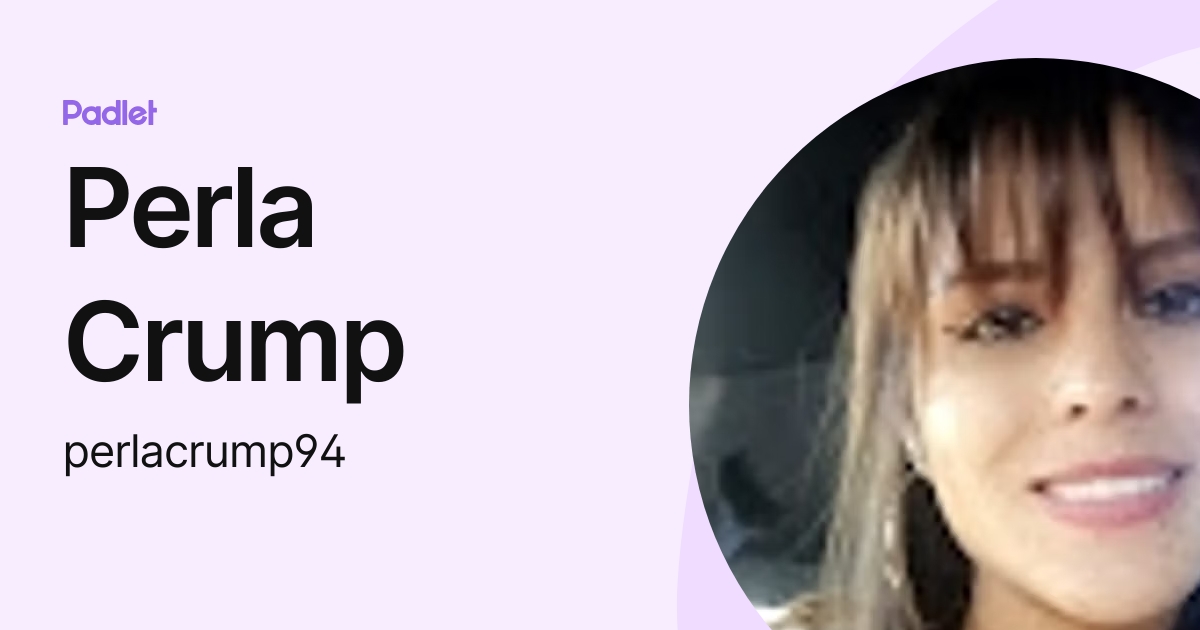 Perla Crump (perlacrump94) profile | Padlet