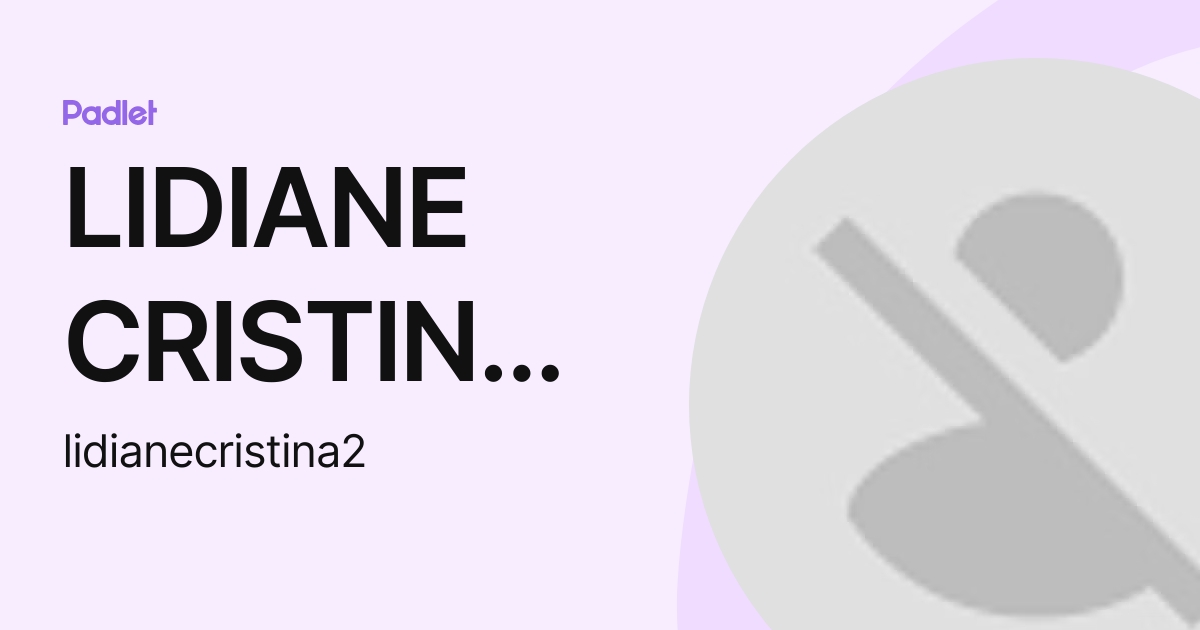 LIDIANE CRISTINA DONIZETTE (lidianecristina2) profile | Padlet