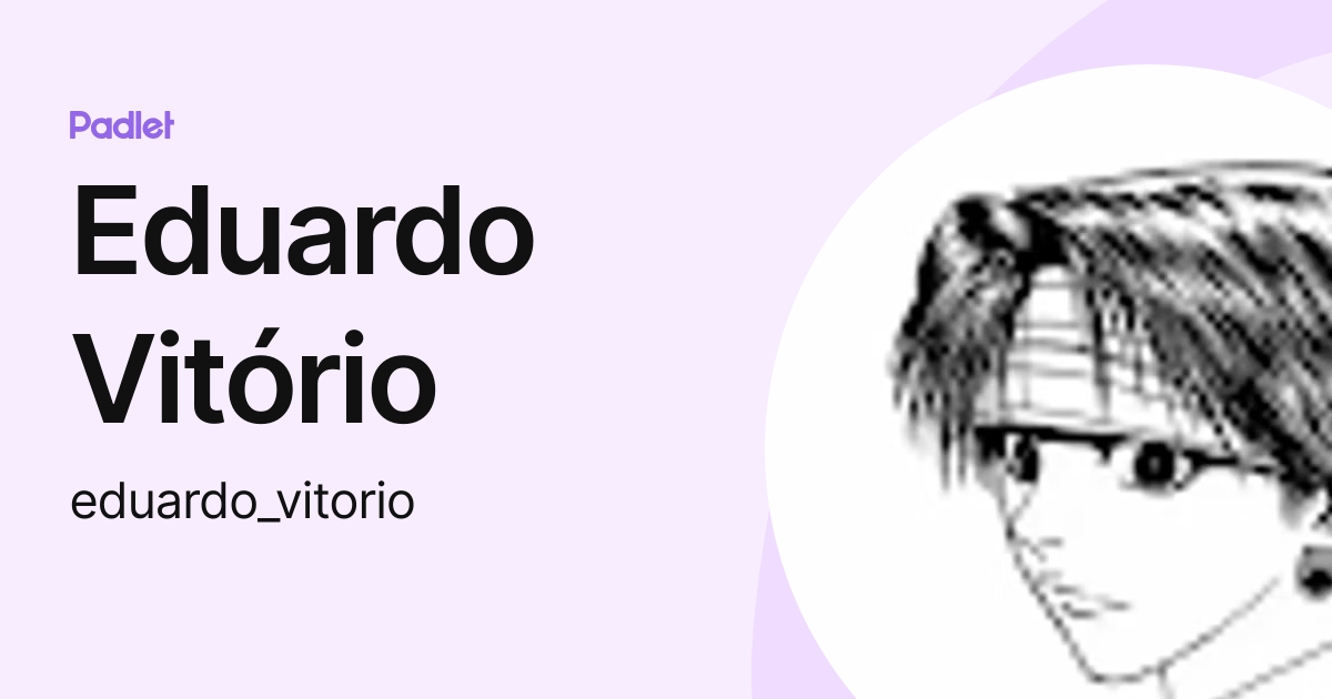Eduardo Vitório (eduardo_vitorio) profile | Padlet